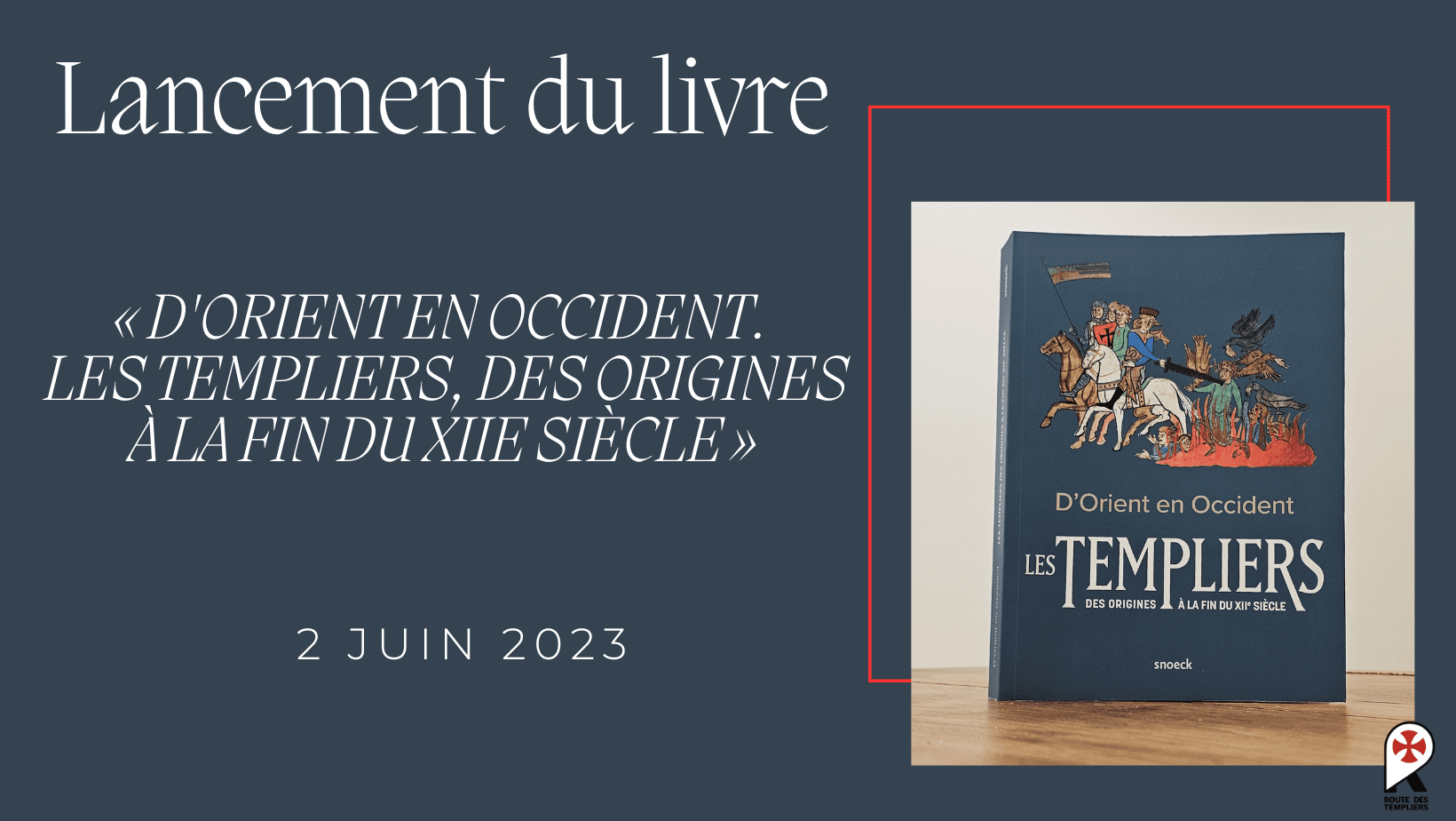 Lancement du livre « D’Orient en Occident. Les Templiers, des origines ...